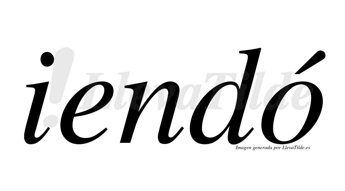¿Lleva tilde iendó? | LlevaTilde.es