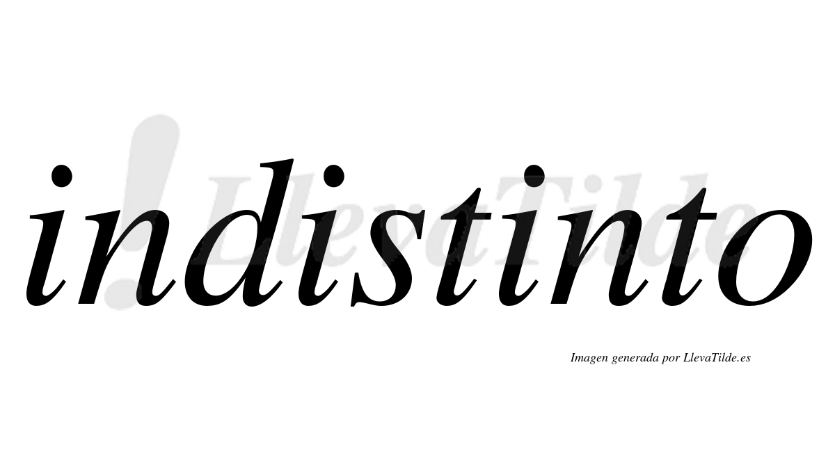 ¿Lleva tilde indistinto? | LlevaTilde.es