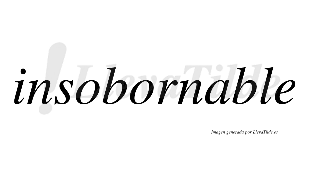 ¿Lleva tilde insobornable? | LlevaTilde.es