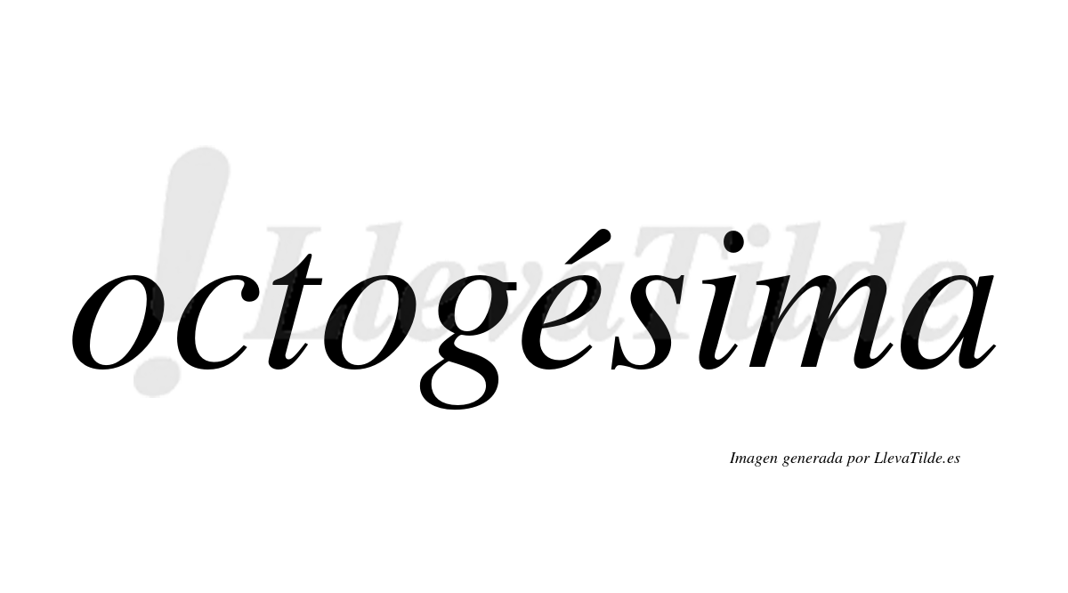 ¿Lleva tilde octogésima? | LlevaTilde.es