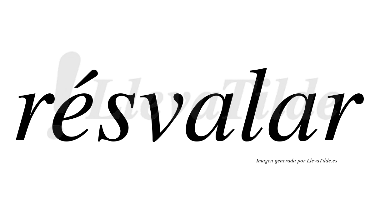 ¿Lleva tilde résvalar? | LlevaTilde.es