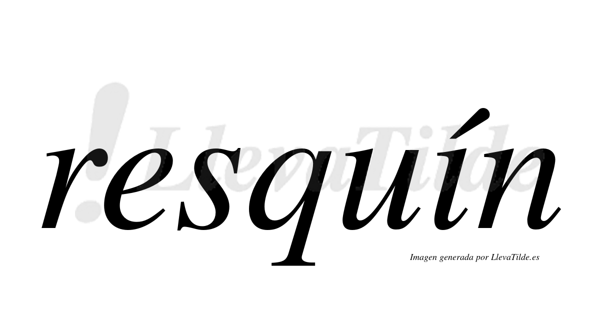 ¿Lleva tilde resquín? | LlevaTilde.es