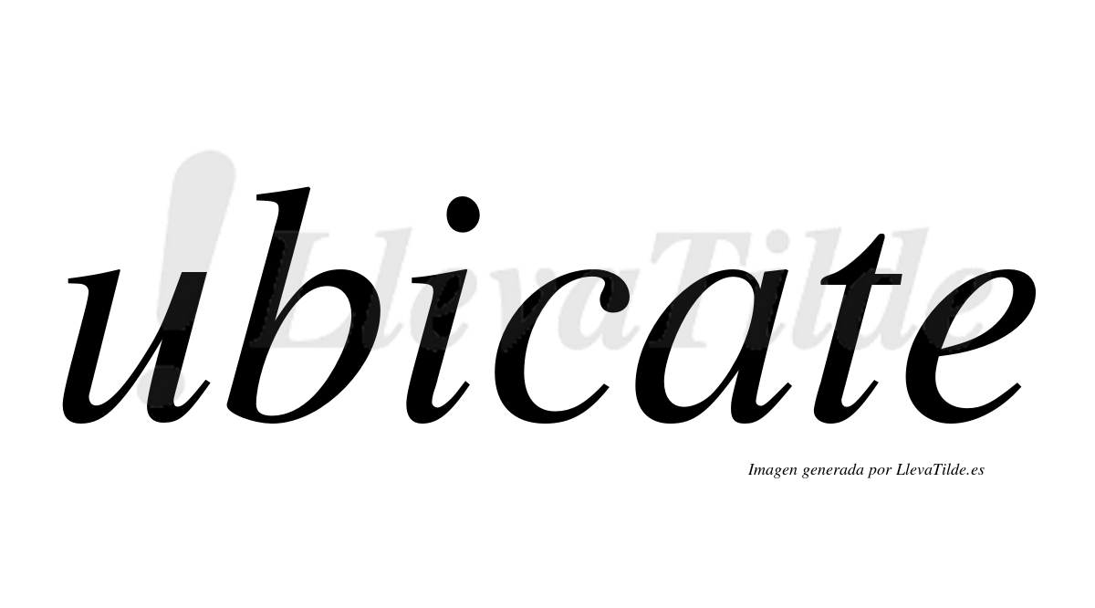 ¿Lleva tilde ubicate? | LlevaTilde.es