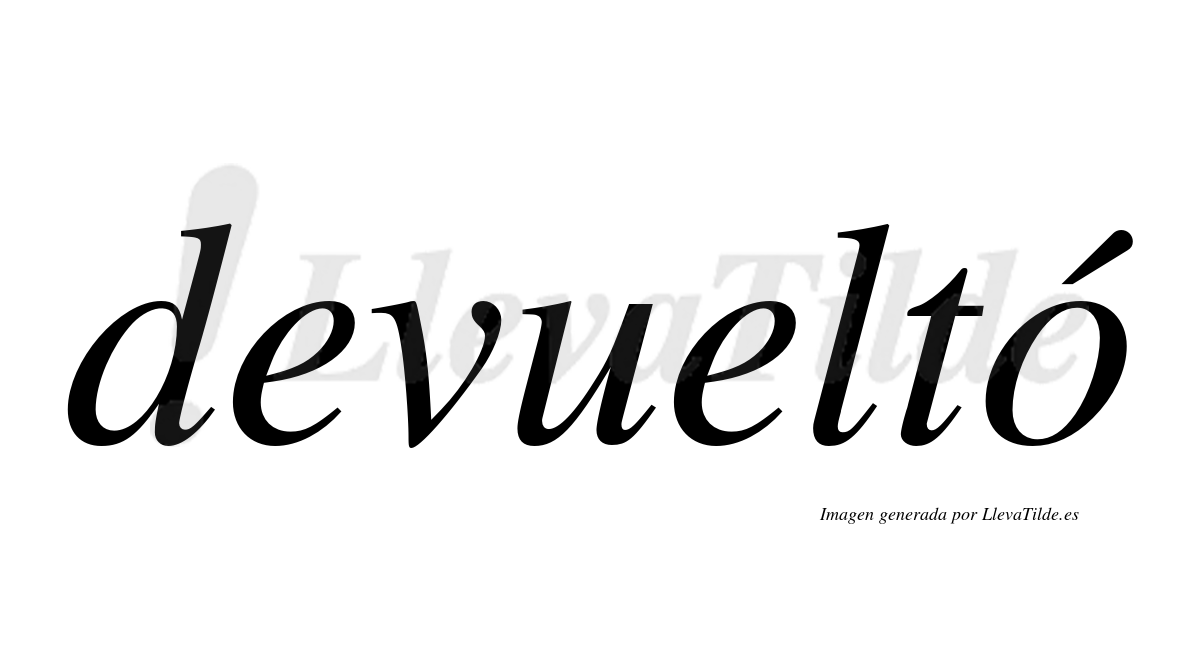 ¿Lleva tilde devueltó? | LlevaTilde.es