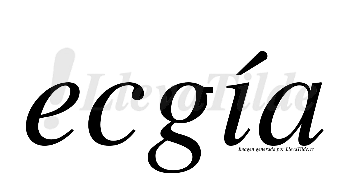 ¿Lleva tilde ecgía? | LlevaTilde.es