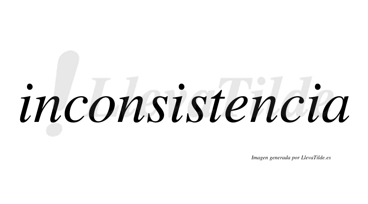 ¿Lleva tilde inconsistencia? | LlevaTilde.es