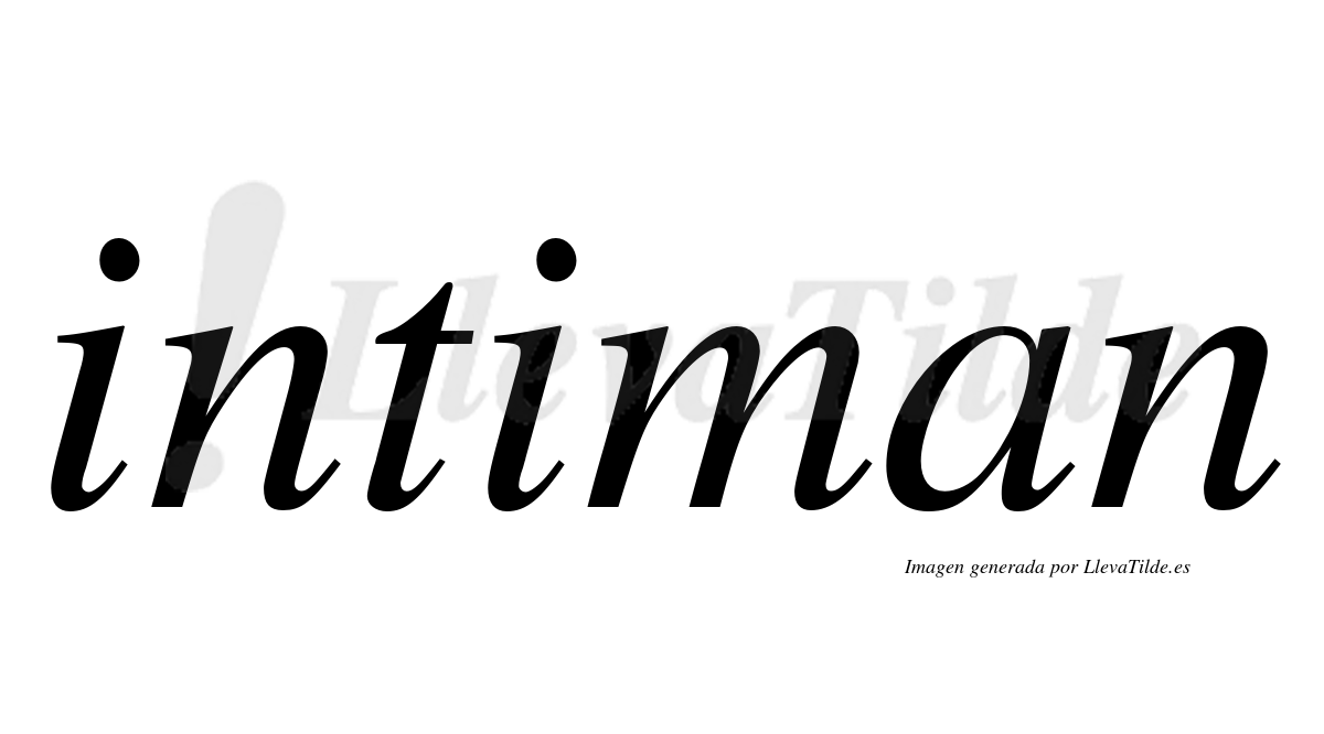 ¿Lleva tilde intiman? | LlevaTilde.es