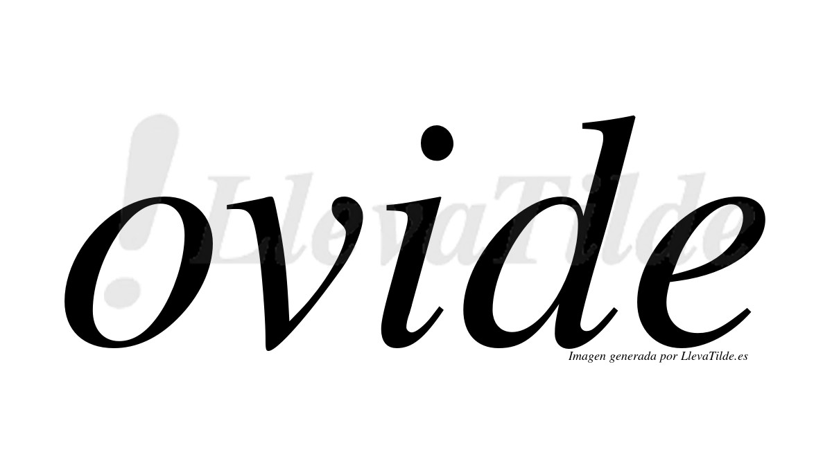 ¿Lleva tilde ovide? | LlevaTilde.es