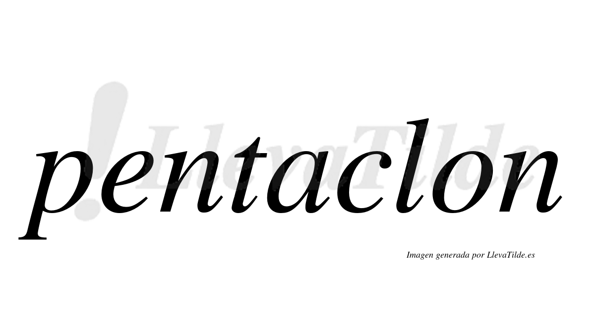 ¿Lleva tilde pentaclon? | LlevaTilde.es