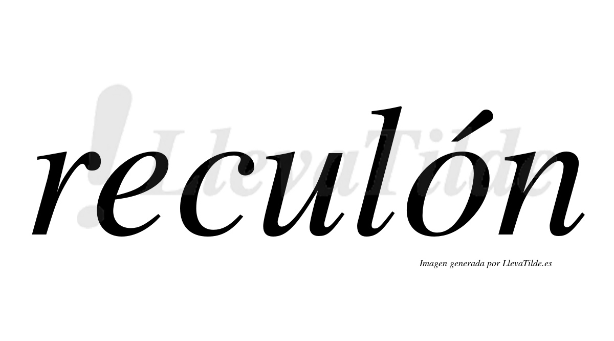 ¿Lleva tilde reculón? | LlevaTilde.es