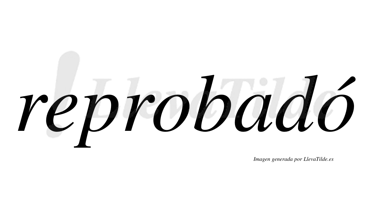 ¿Lleva tilde reprobadó? | LlevaTilde.es