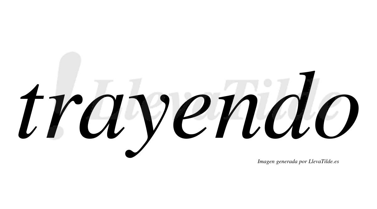 ¿Lleva tilde trayendo? | LlevaTilde.es