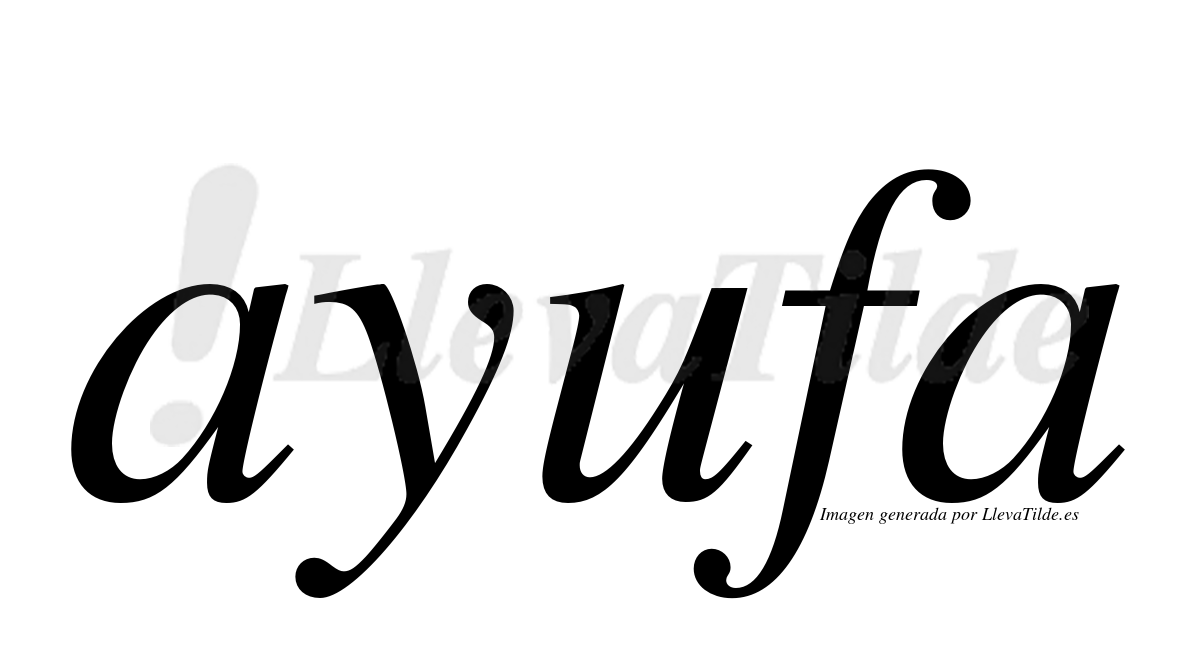 ¿Lleva tilde ayufa? | LlevaTilde.es