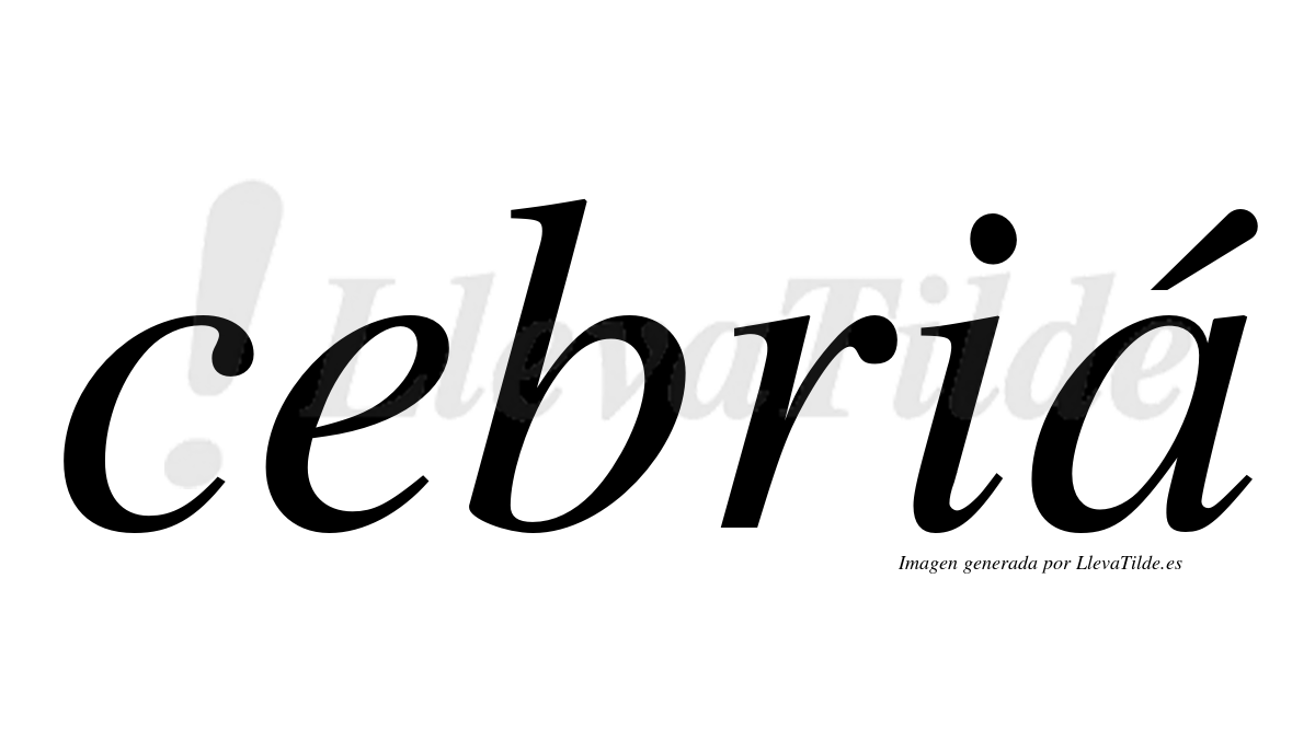 ¿Lleva tilde cebriá? | LlevaTilde.es