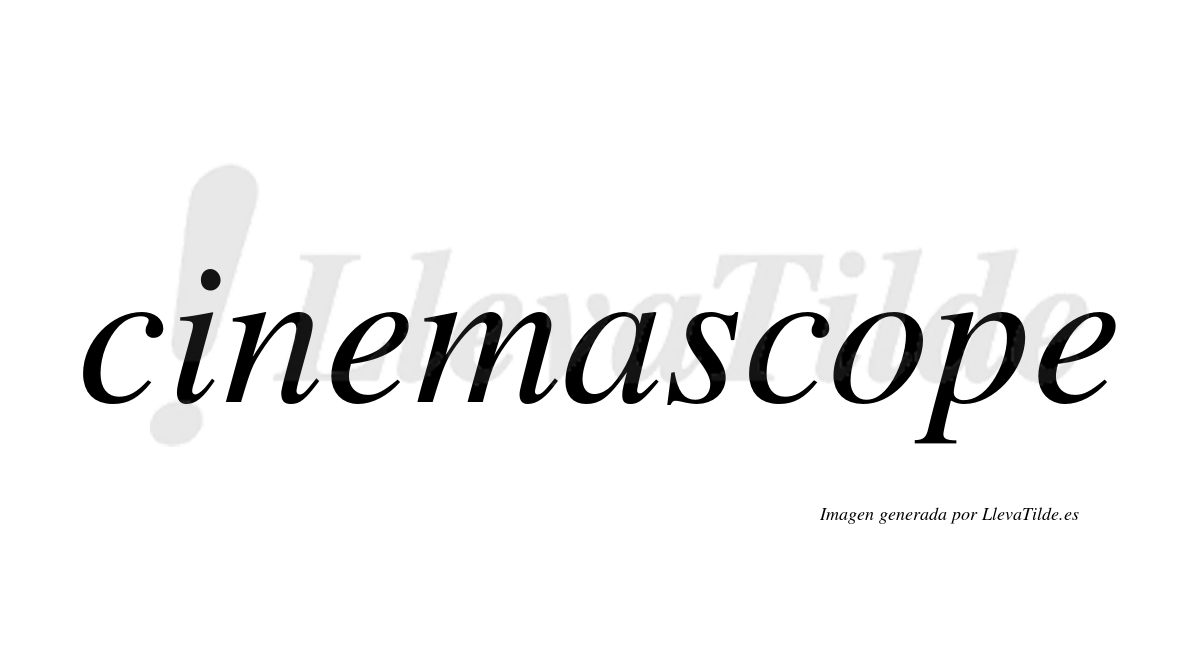 ¿Lleva tilde cinemascope? | LlevaTilde.es