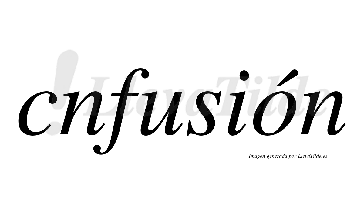 ¿Lleva tilde cnfusión? | LlevaTilde.es