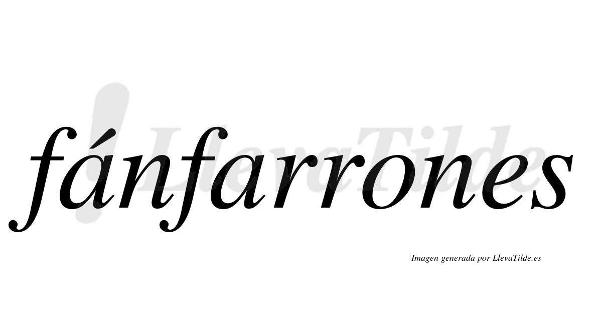 ¿Lleva tilde fánfarrones? | LlevaTilde.es