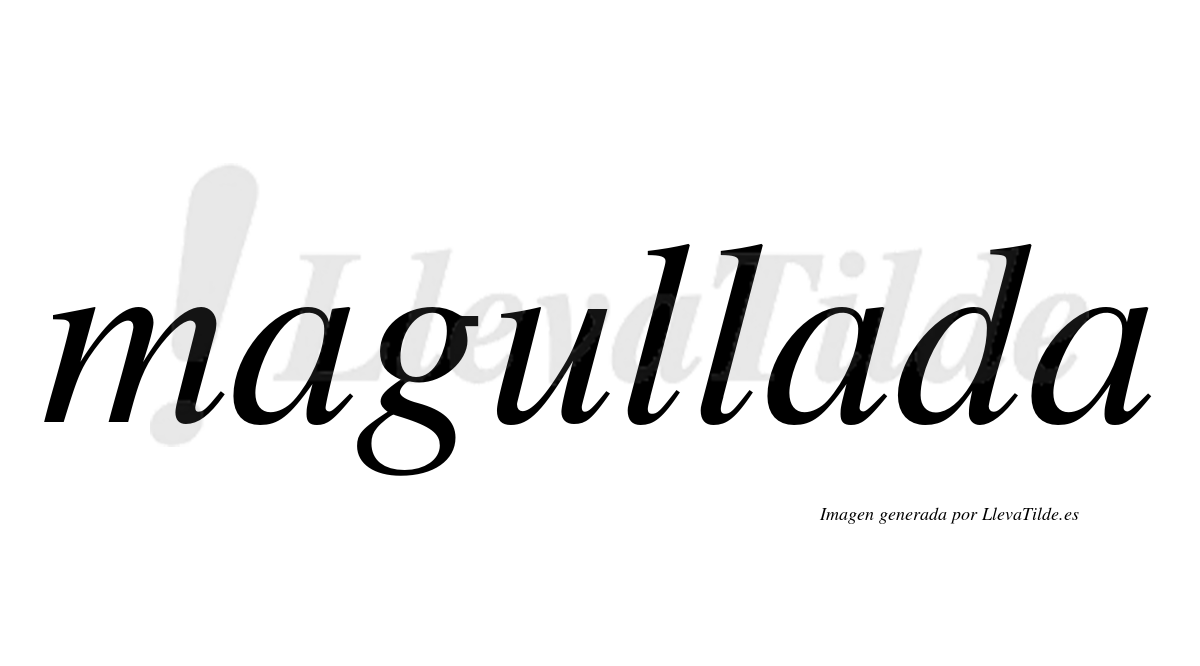 ¿Lleva tilde magullada? | LlevaTilde.es
