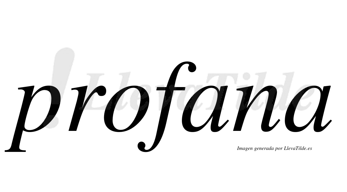 ¿Lleva tilde profana? | LlevaTilde.es