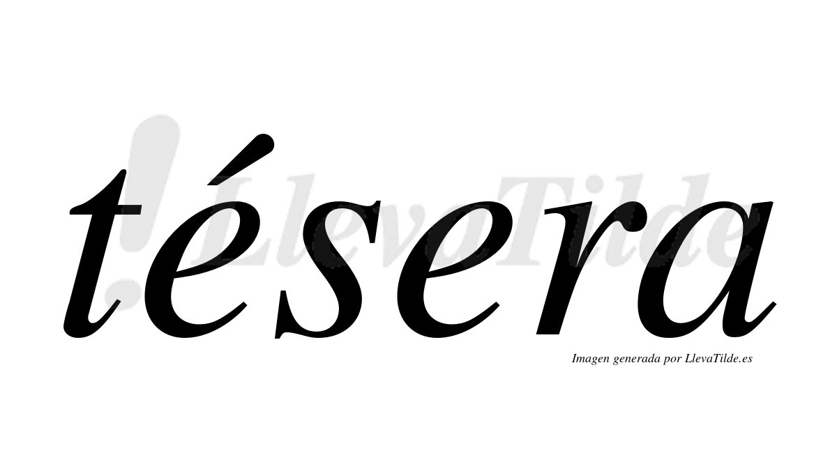 ¿Lleva tilde tésera? | LlevaTilde.es