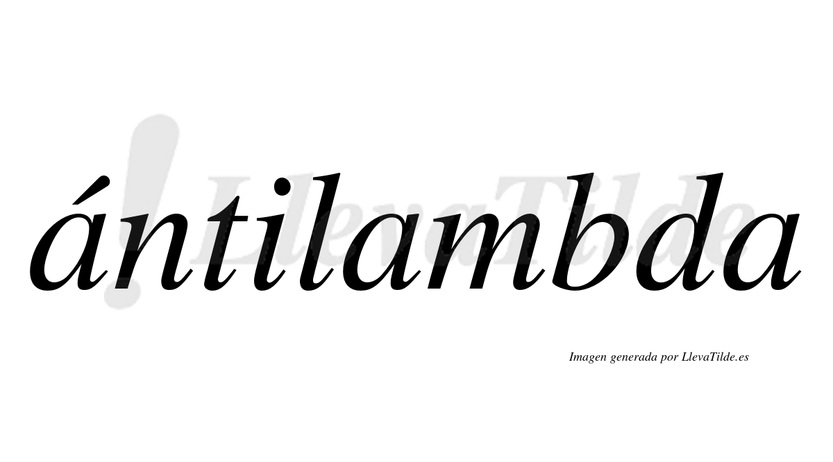 ¿Lleva tilde ántilambda? | LlevaTilde.es