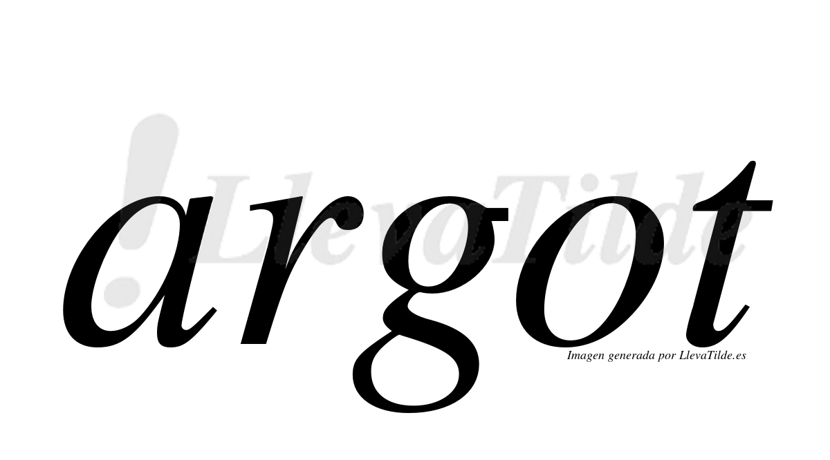 ¿Lleva tilde argot? | LlevaTilde.es