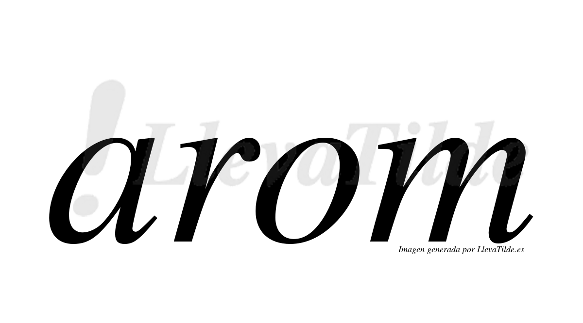 ¿Lleva tilde arom? | LlevaTilde.es