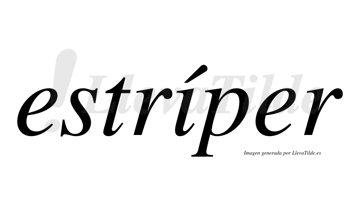 ¿Lleva tilde estríper? | LlevaTilde.es