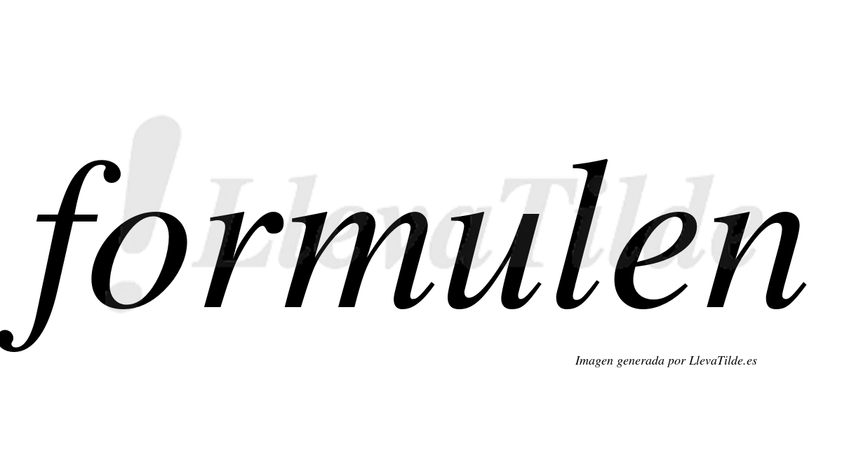 ¿Lleva tilde formulen? | LlevaTilde.es