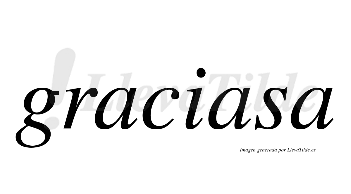 ¿Lleva tilde graciasa? | LlevaTilde.es