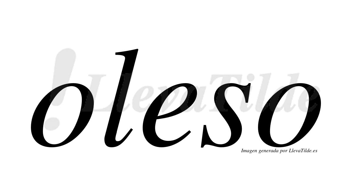 ¿Lleva tilde oleso? | LlevaTilde.es