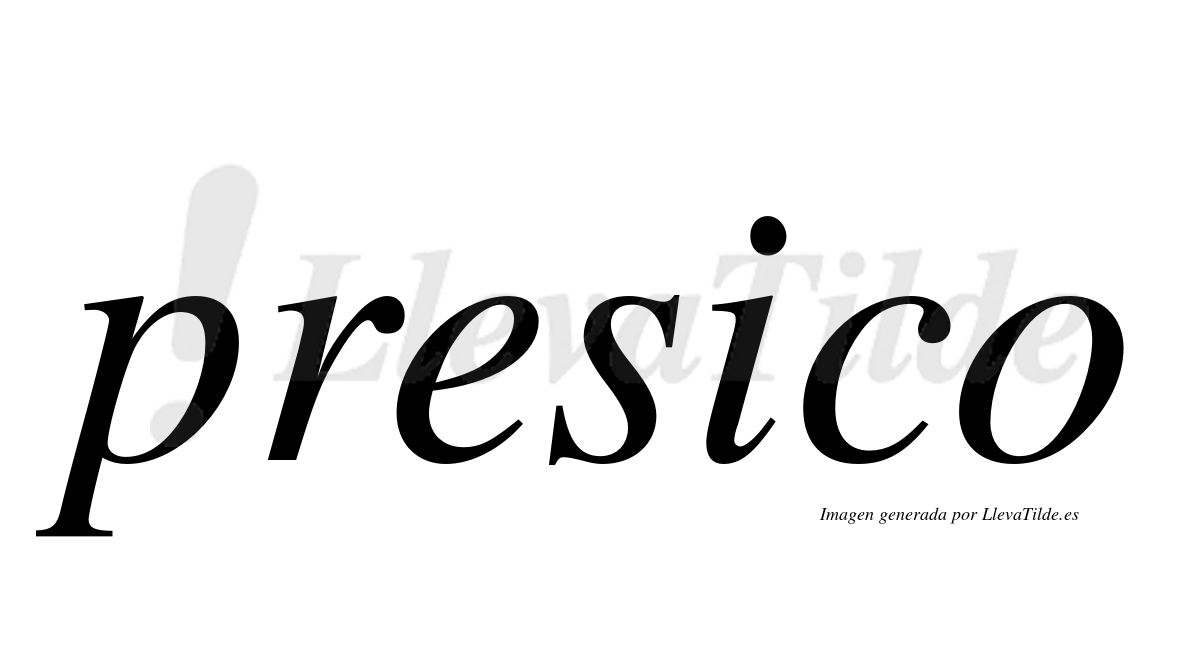 ¿Lleva tilde presico? | LlevaTilde.es