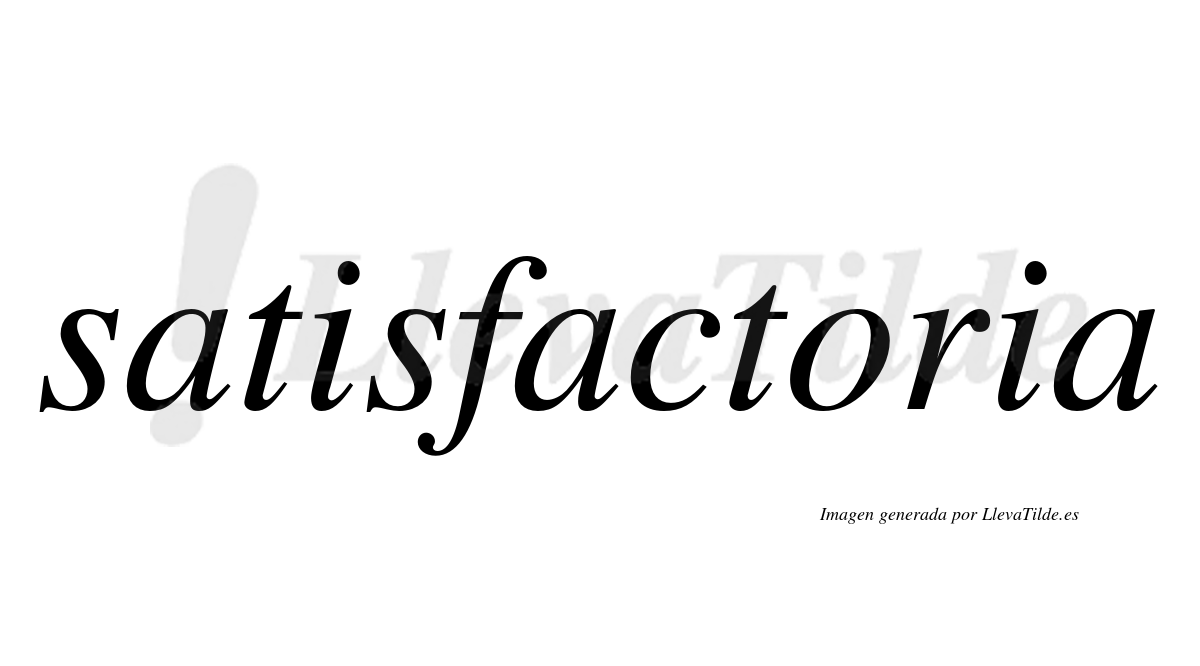 ¿Lleva tilde satisfactoria? | LlevaTilde.es