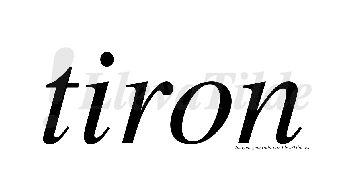 ¿Lleva tilde tiron? | LlevaTilde.es