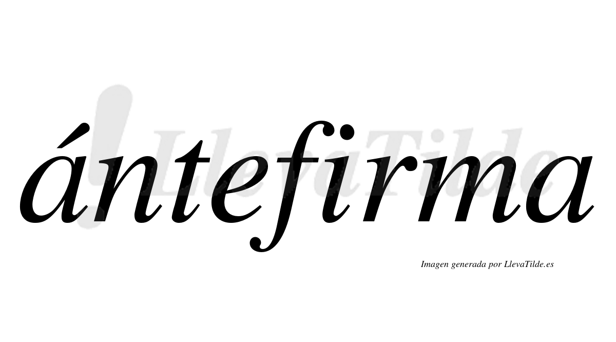 ¿Lleva tilde ántefirma? | LlevaTilde.es