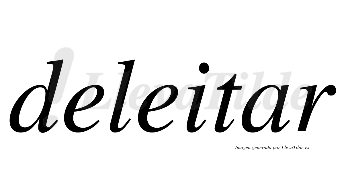 ¿Lleva tilde deleitar? | LlevaTilde.es