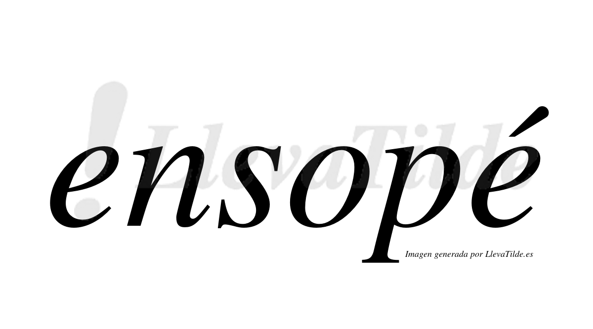 ¿Lleva tilde ensopé? | LlevaTilde.es
