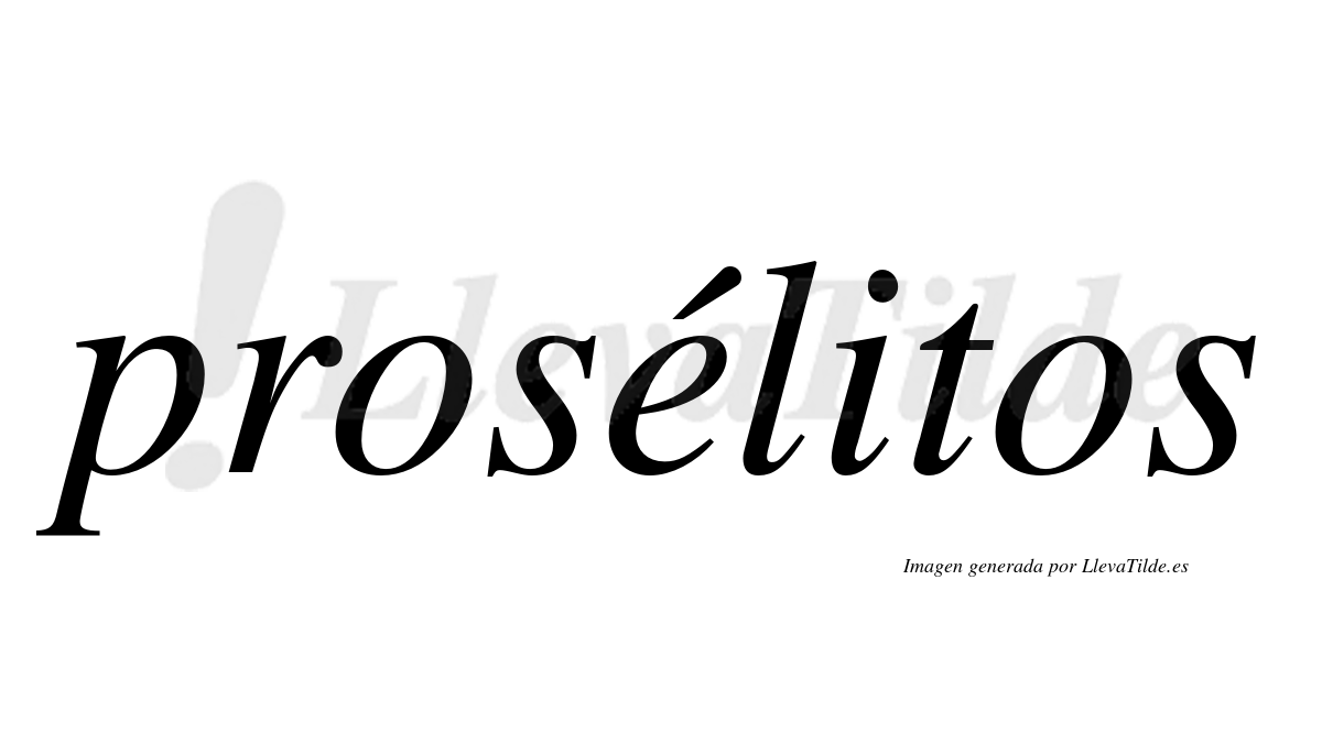 ¿Lleva tilde prosélitos? | LlevaTilde.es