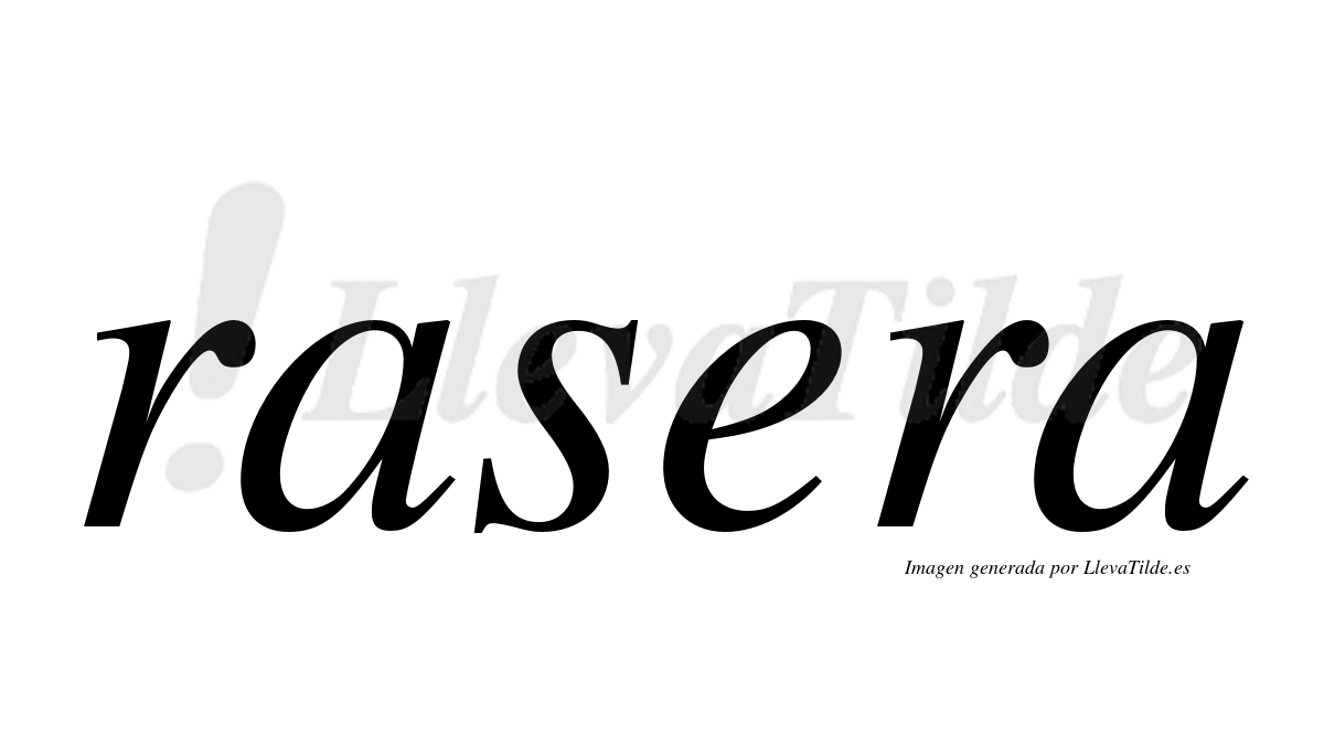 ¿Lleva tilde rasera? | LlevaTilde.es