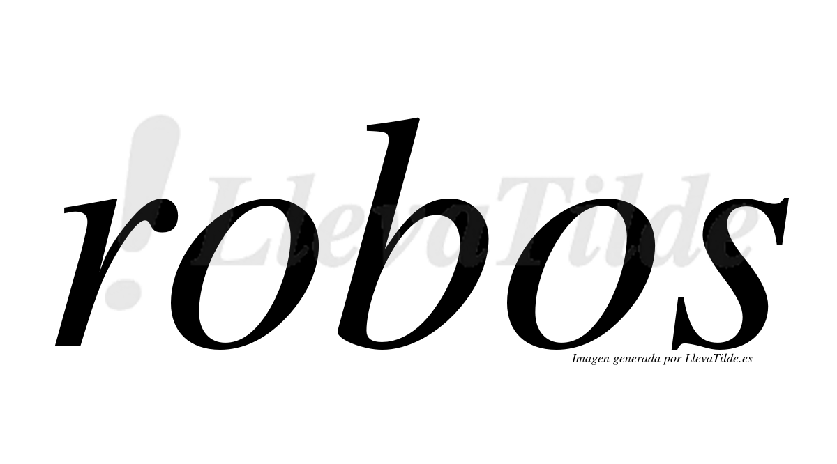¿Lleva tilde robos? | LlevaTilde.es