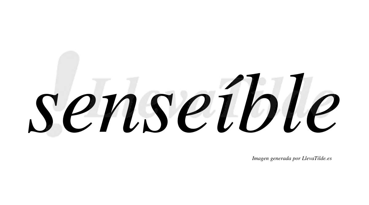 ¿Lleva tilde senseíble? | LlevaTilde.es