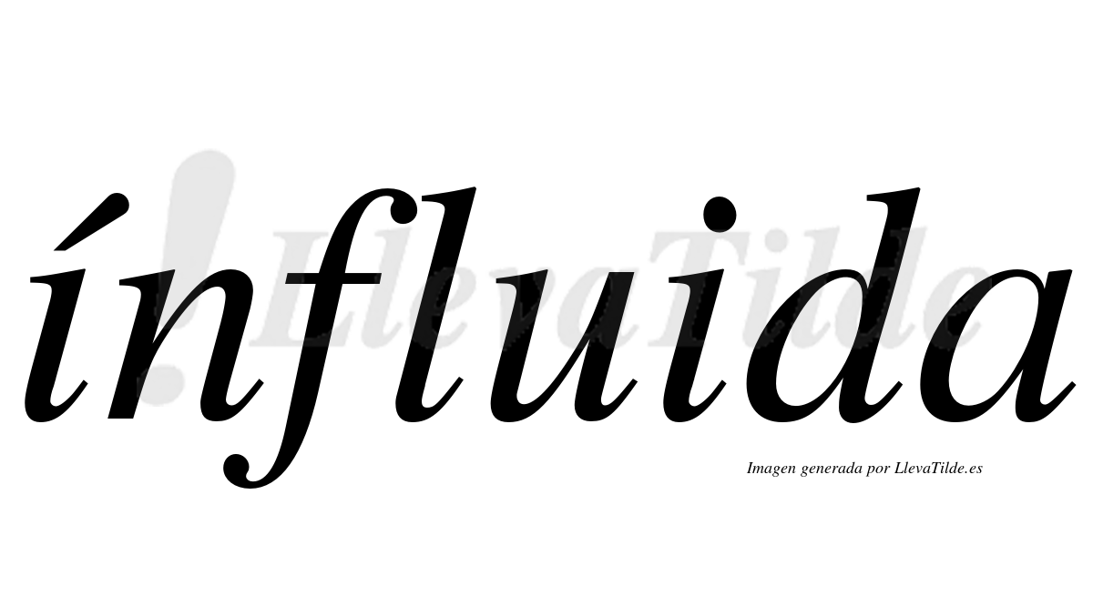 ¿Lleva tilde ínfluida? | LlevaTilde.es
