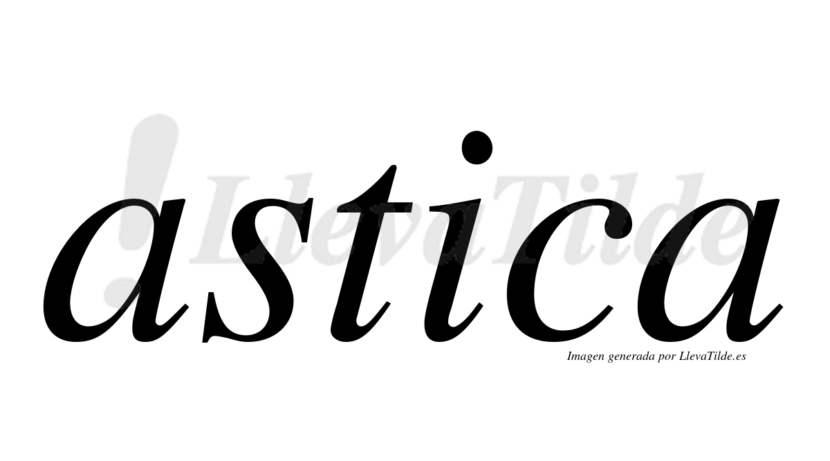 ¿Lleva tilde astica? | LlevaTilde.es