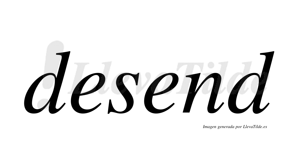 ¿Lleva tilde desend? | LlevaTilde.es