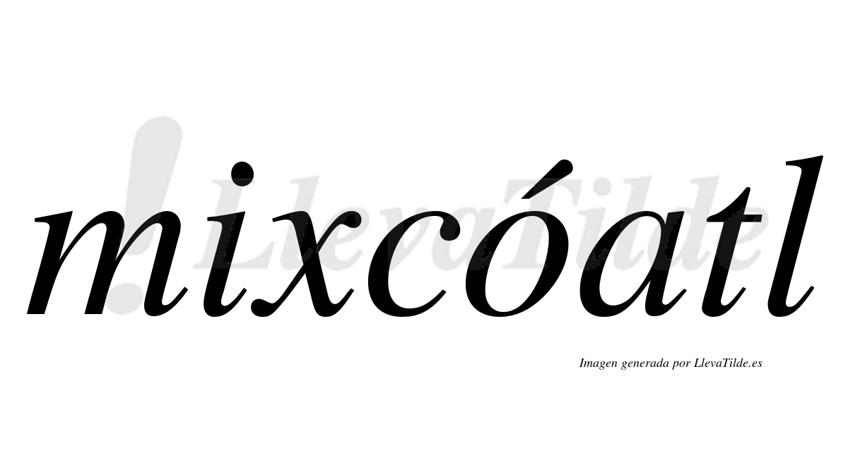 ¿Lleva tilde mixcóatl? | LlevaTilde.es