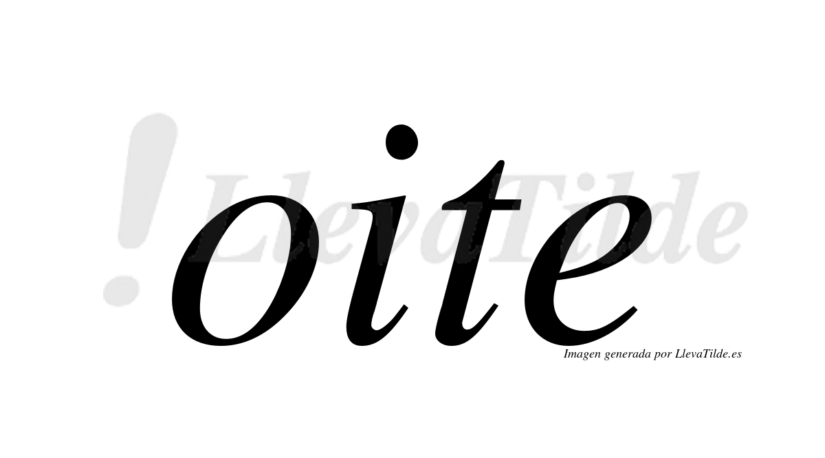 ¿Lleva tilde oite? | LlevaTilde.es