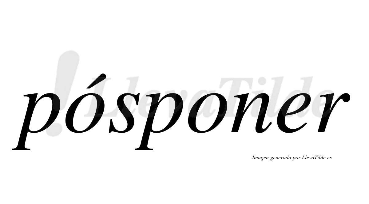 ¿Lleva tilde pósponer? | LlevaTilde.es