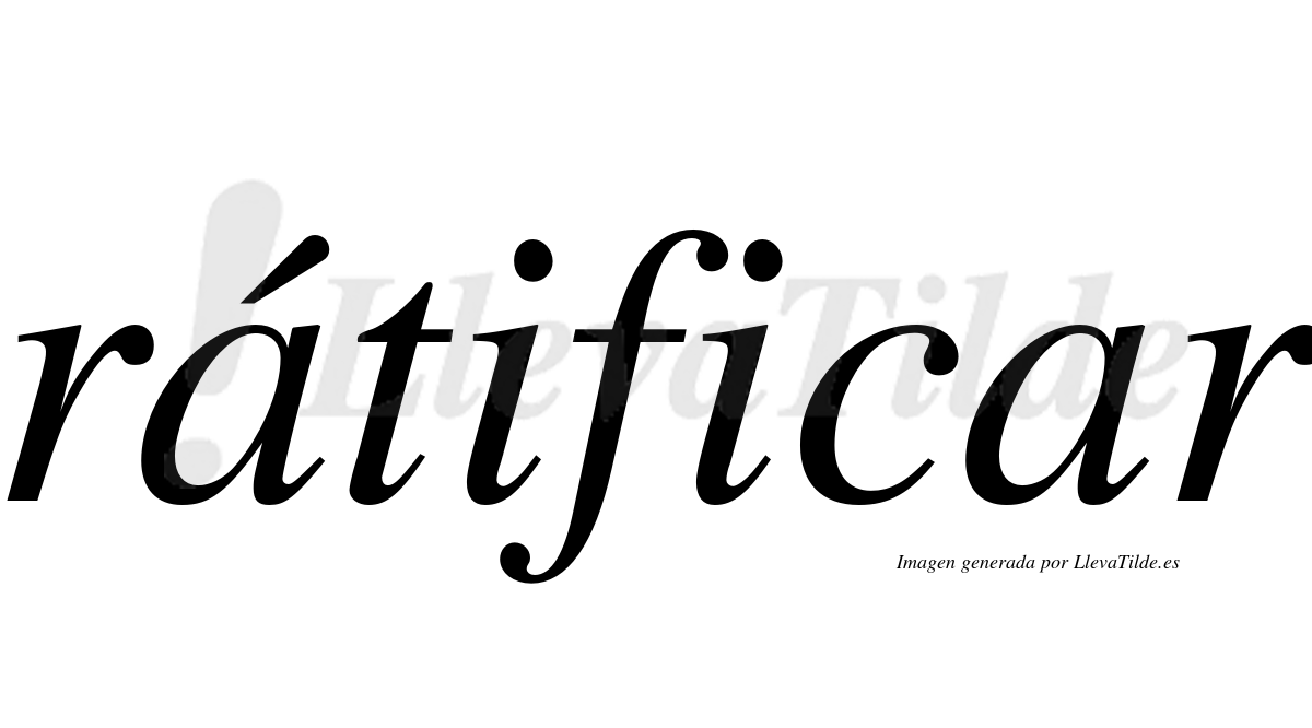 ¿Lleva tilde rátificar? | LlevaTilde.es