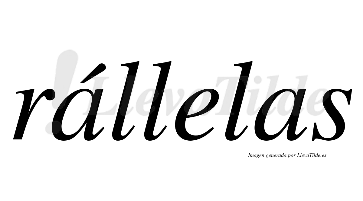 ¿Lleva tilde rállelas? | LlevaTilde.es