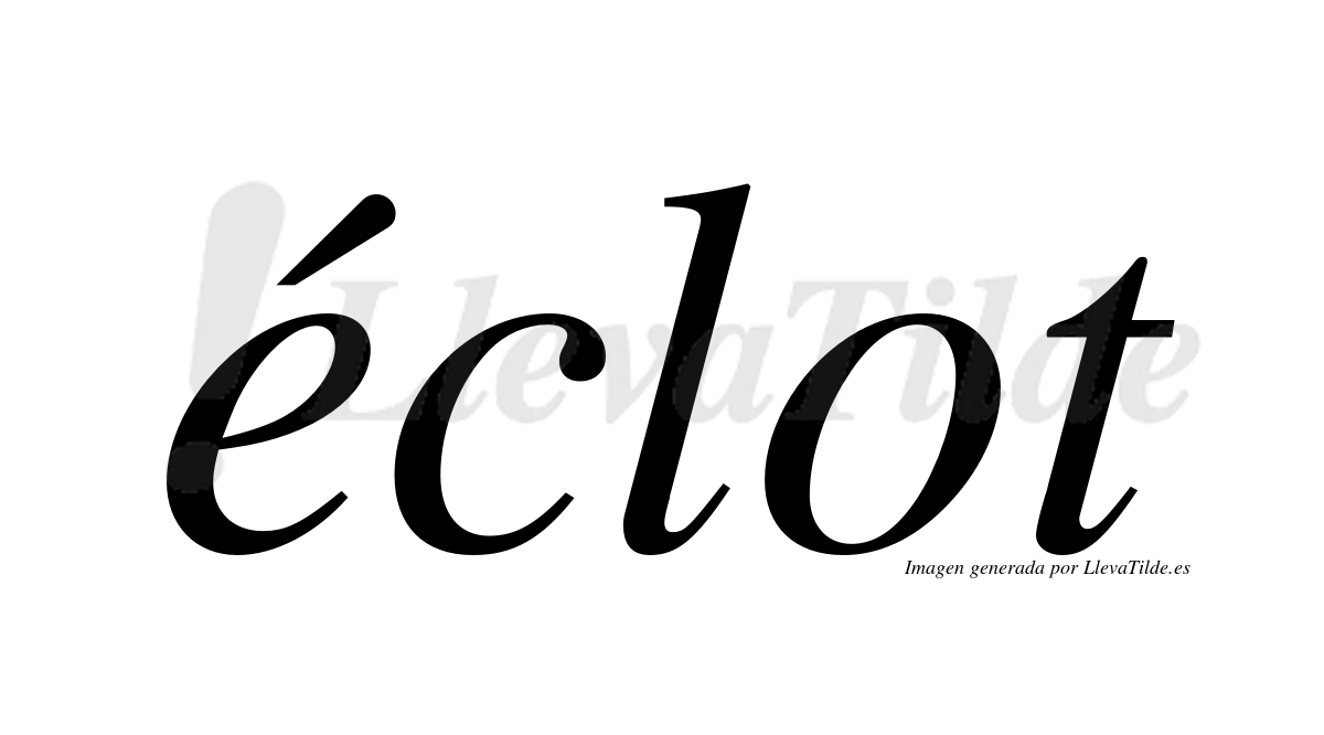¿Lleva tilde éclot? | LlevaTilde.es